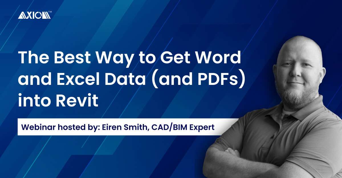 The Best Way To Get Word And Excel Data Into Revit Axiom